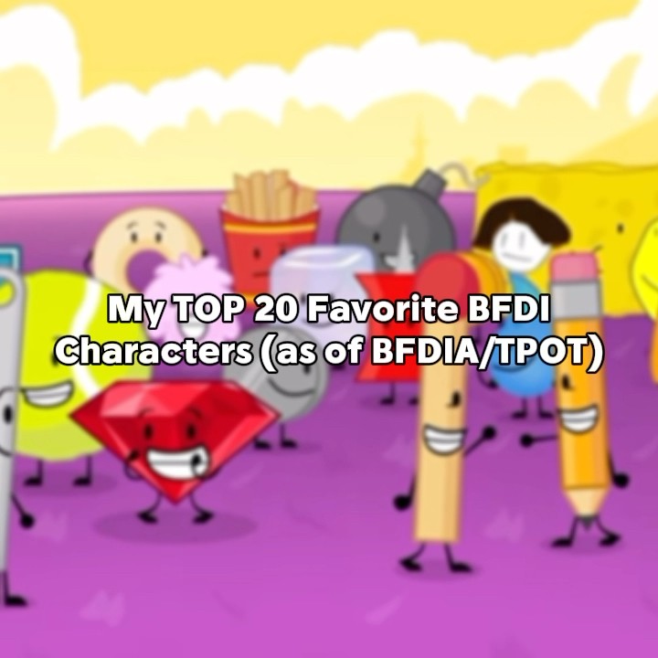 My Top 20 Favorite BFDI Contestants (As Of BFDIA/TPOT) #bfdi # ...