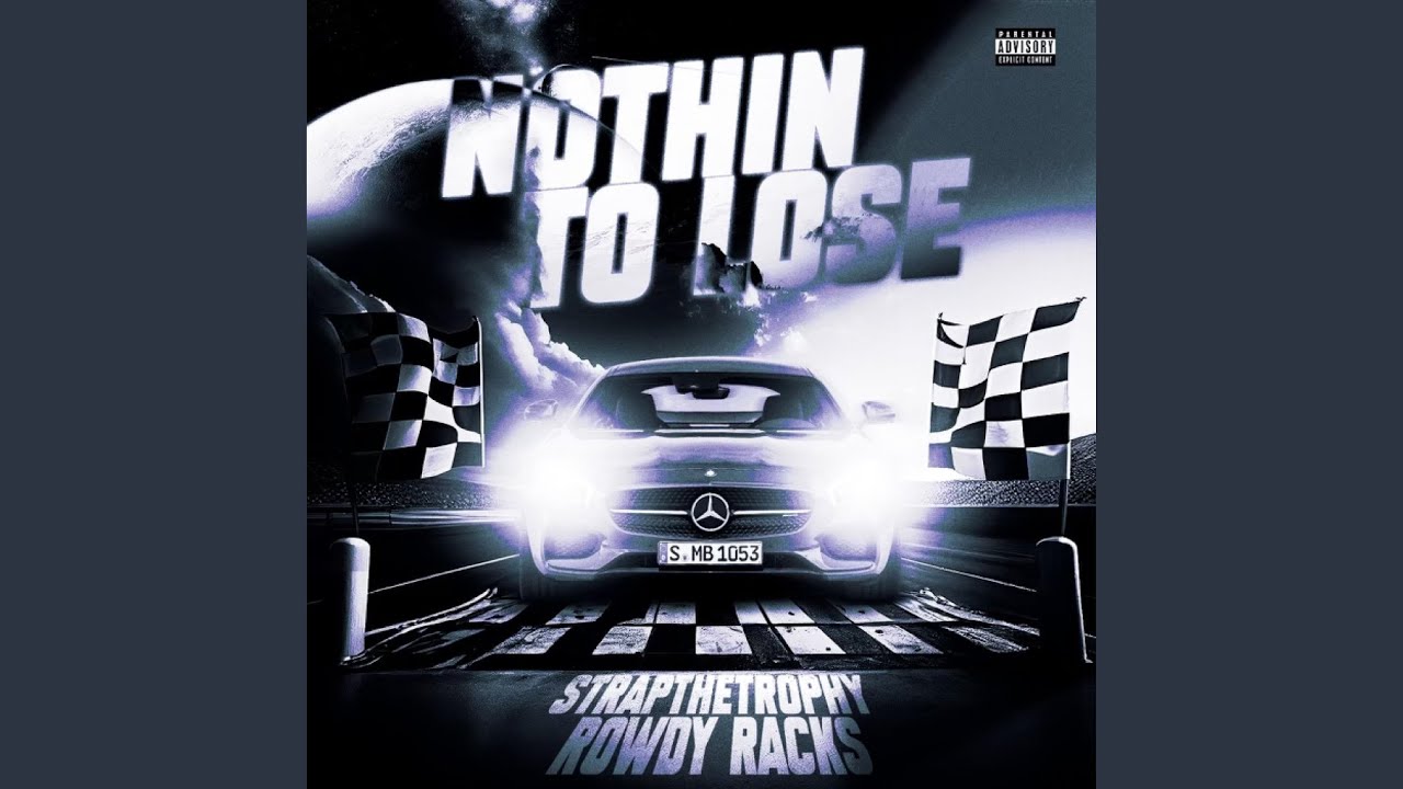 Nothin To Lose (feat. Rowdy Racks) - YouTube