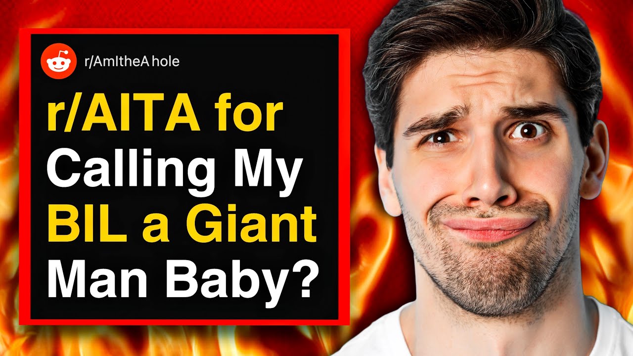 r/AITA for Calling My BIL a Giant Man Baby? - YouTube