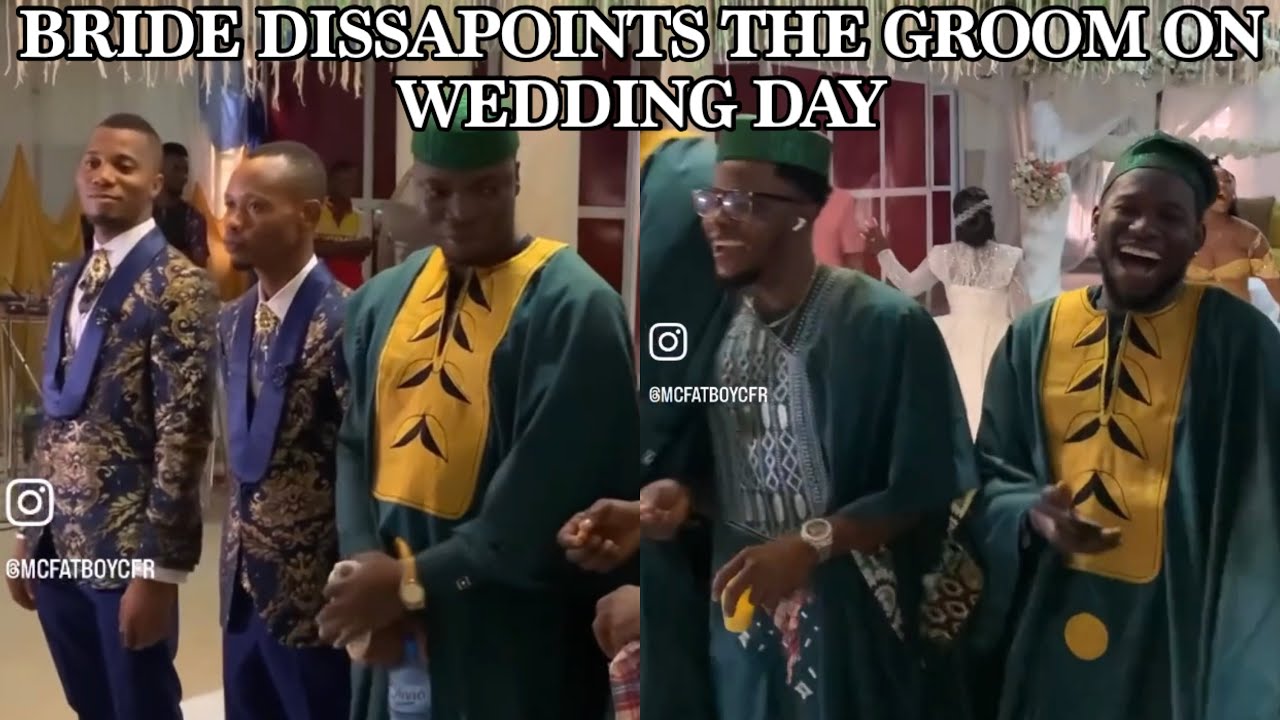 Shocking Moment The Bride Disappointed The Groom On Their Wedding Day ...