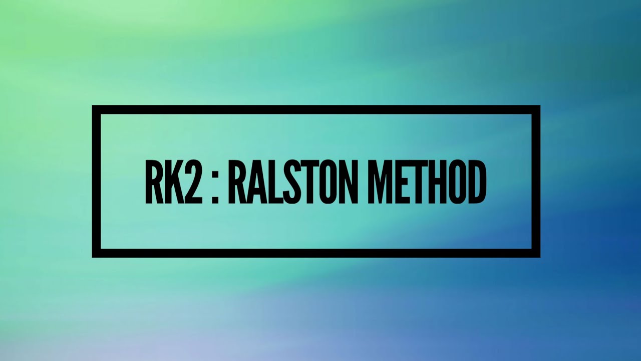 RK2: RALSTON METHOD - YouTube