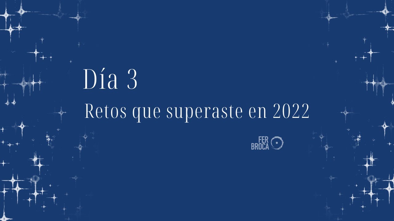 Día 3 - Retos que superaste este 2022 - YouTube