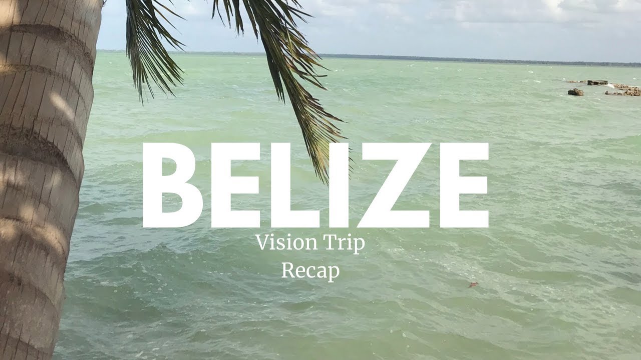 Belize Vision Trip - YouTube