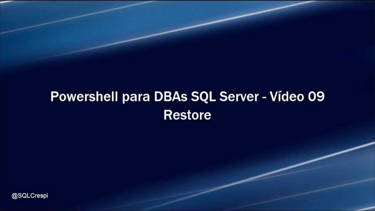 Powershell para DBAs SQL Server - Vídeo 09 (Restore) - YouTube