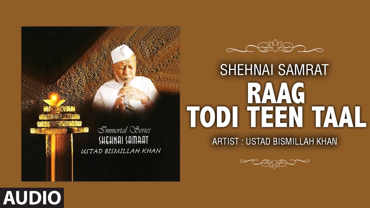 RAAG - TODI TEEN TAAL (Full Audio) : USTAD BISMILLAH KHAN || T-Series ...