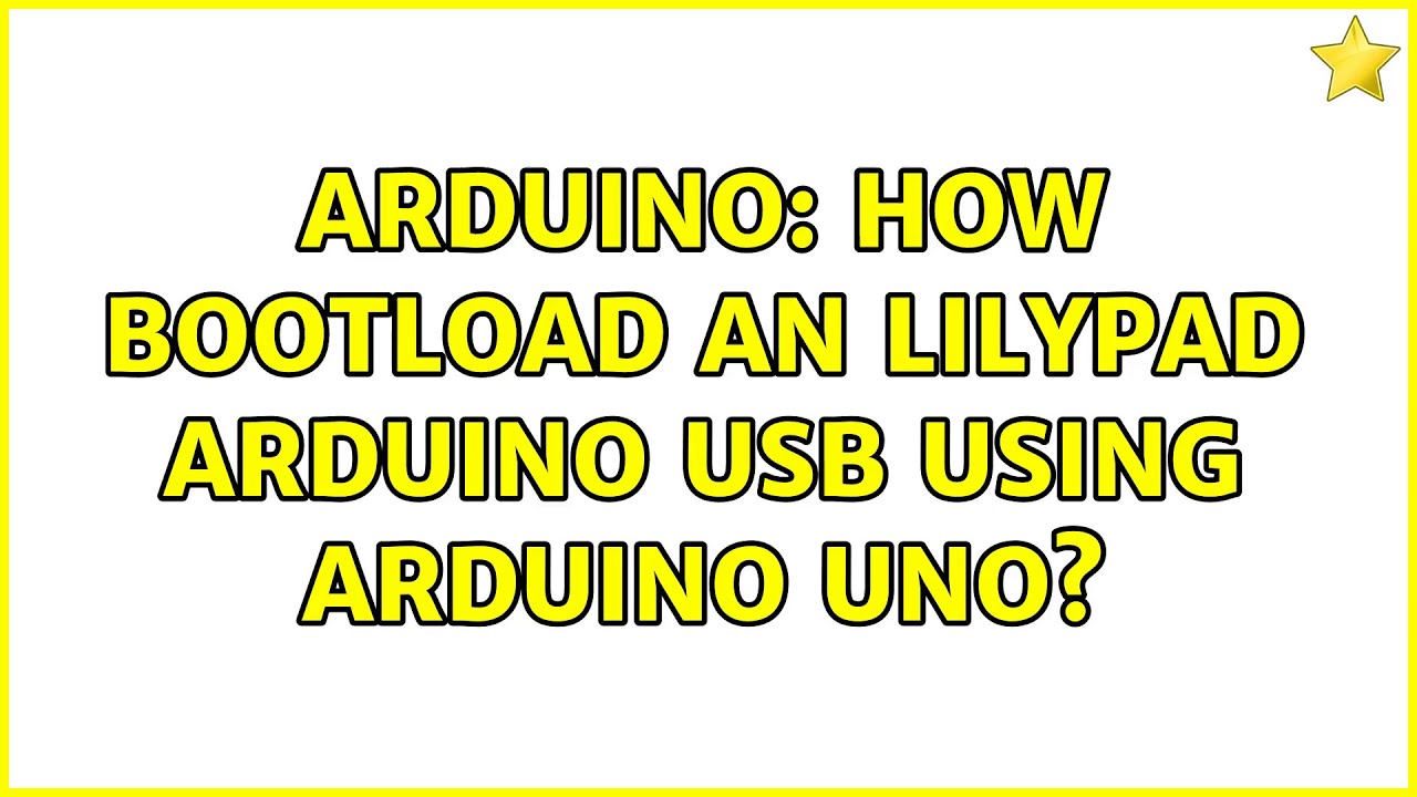 Arduino How Bootload An Lilypad Arduino Usb Using Arduino Uno 2 Solutions Youtube 0687