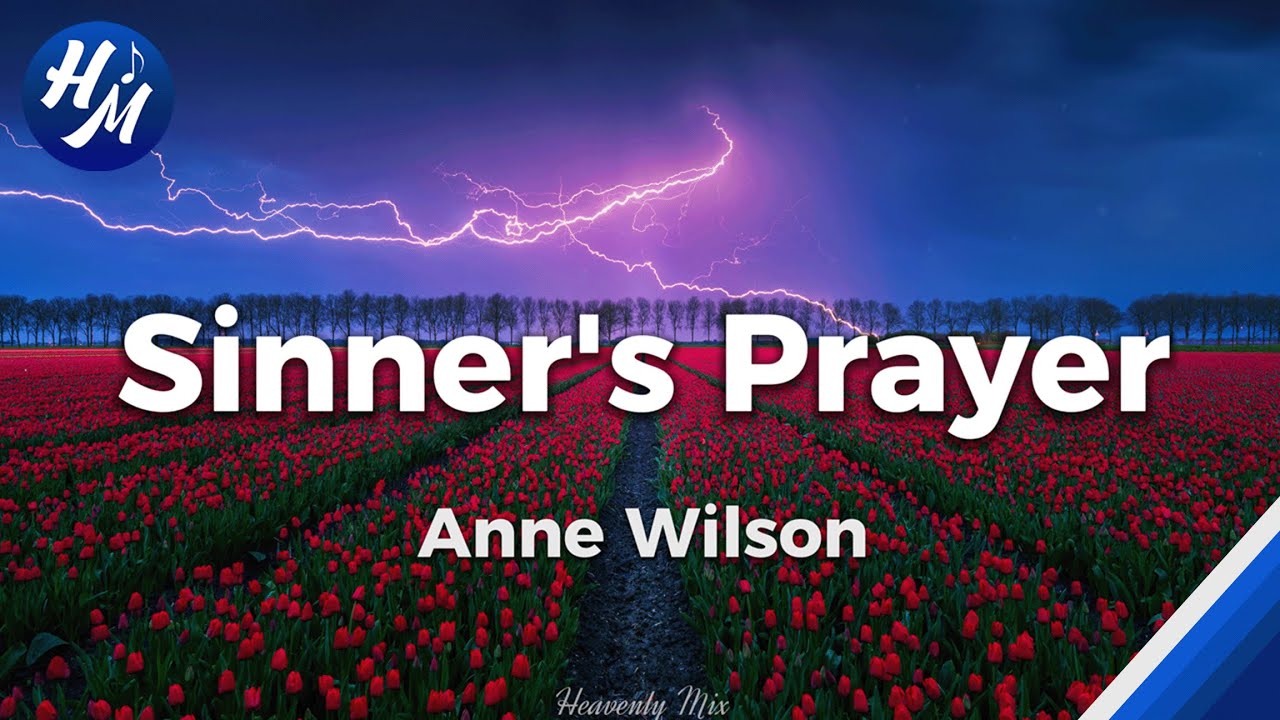 Sinner's Prayer Lyrics by Anne Wilson - YouTube