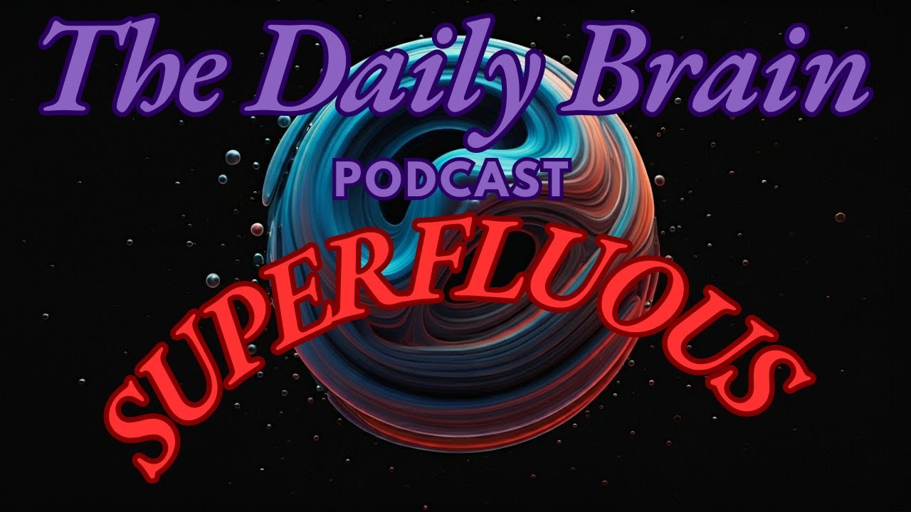The Daily Brain SUPERFLUOUS - Are you using more than you need? - YouTube