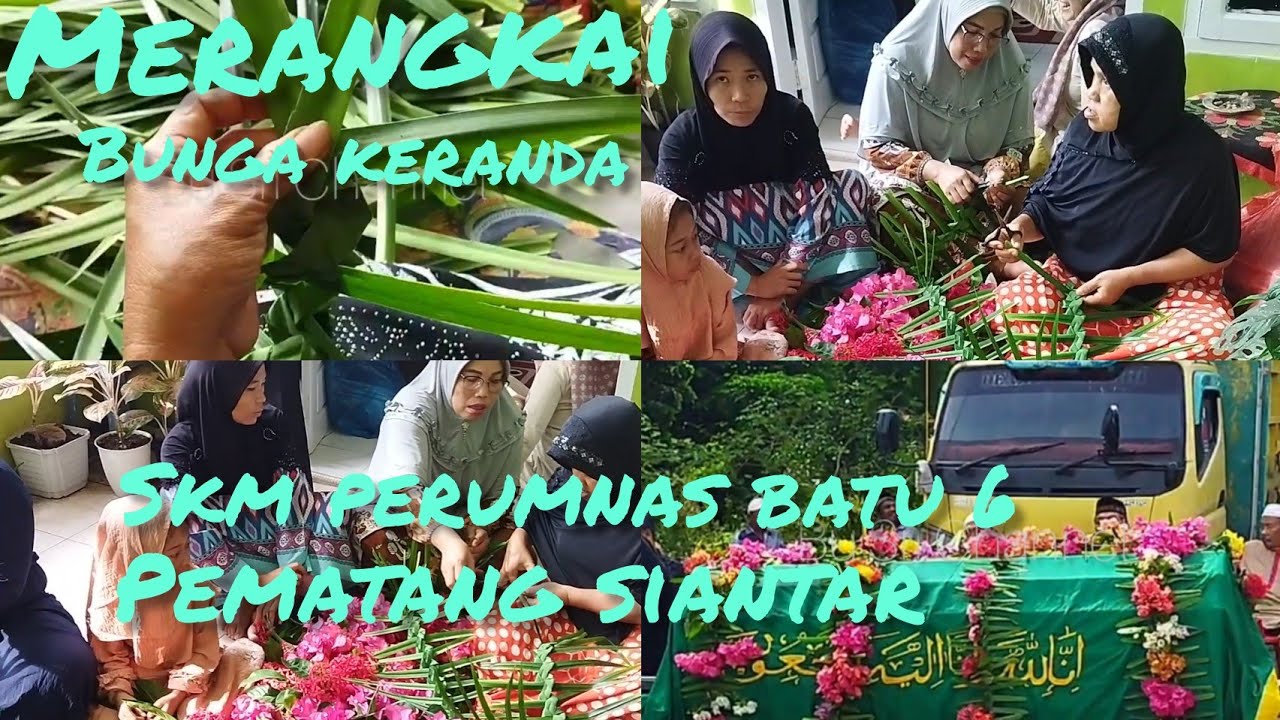 video lengkap tutorial menjalin bunga keranda ibu SKM perumnas batu 6 ...