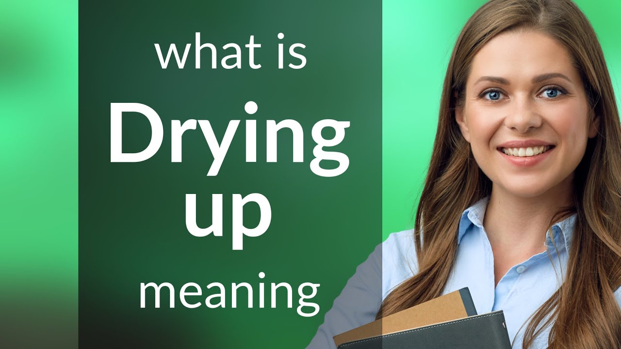 Drying Up DRYING UP Definition YouTube drying-up-drying-up-definition-youtube