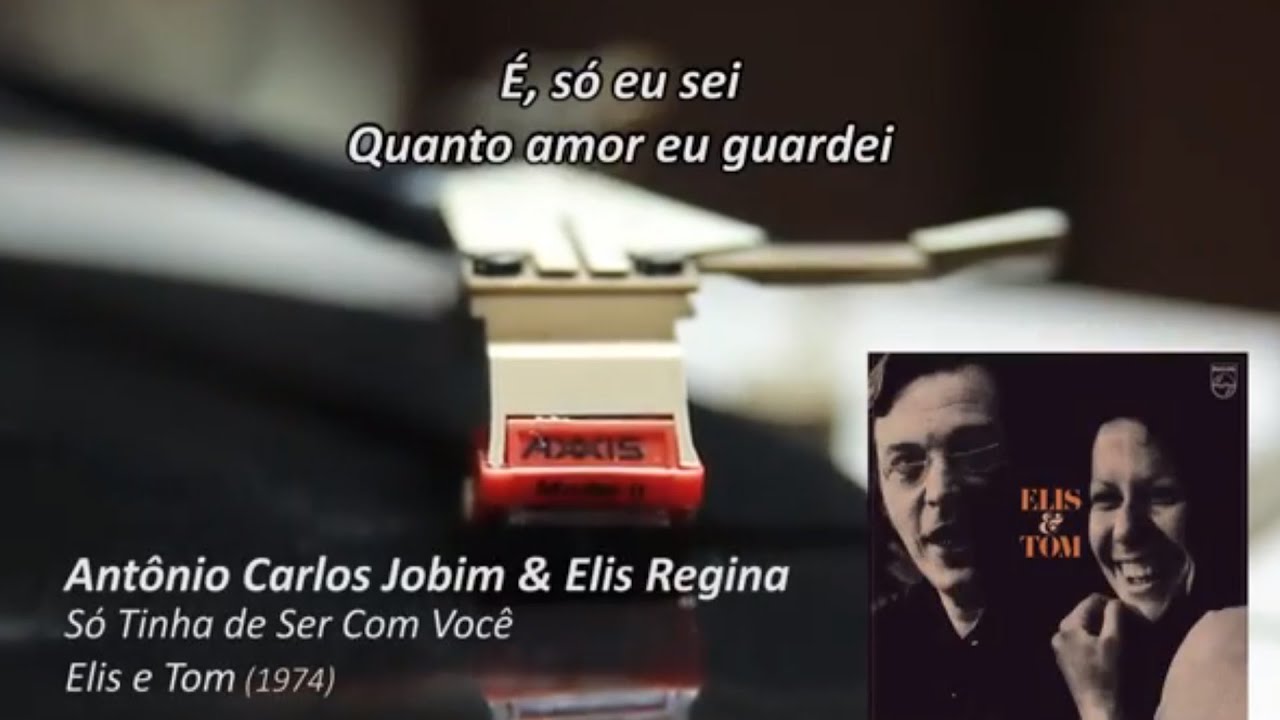 Antonio Carlos Jobim e Elis Regina - Só Tinha de Ser Com Você - LP Elis ...