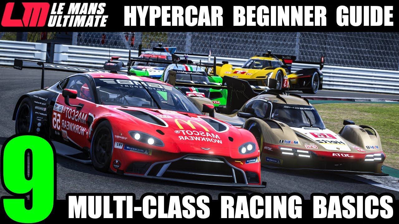 THE HYPERCAR GUIDE PART 9 - Multi-class Racing Basics in Le Mans ...