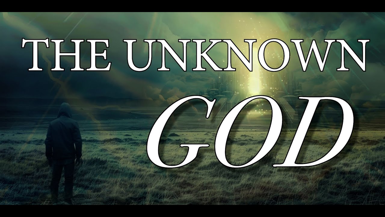 The Unknown God - YouTube