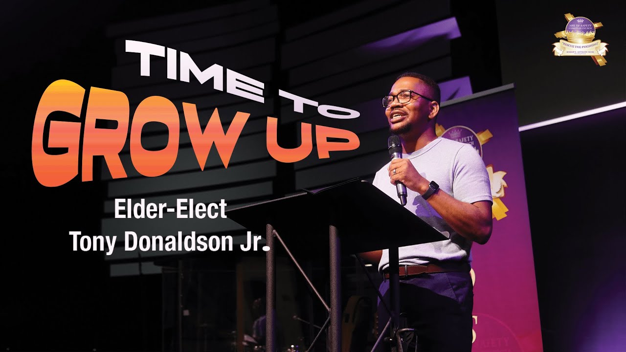 Time to Grow Up - Elder-Elect Tony Donaldson Jr. [June 30, 2024] - YouTube