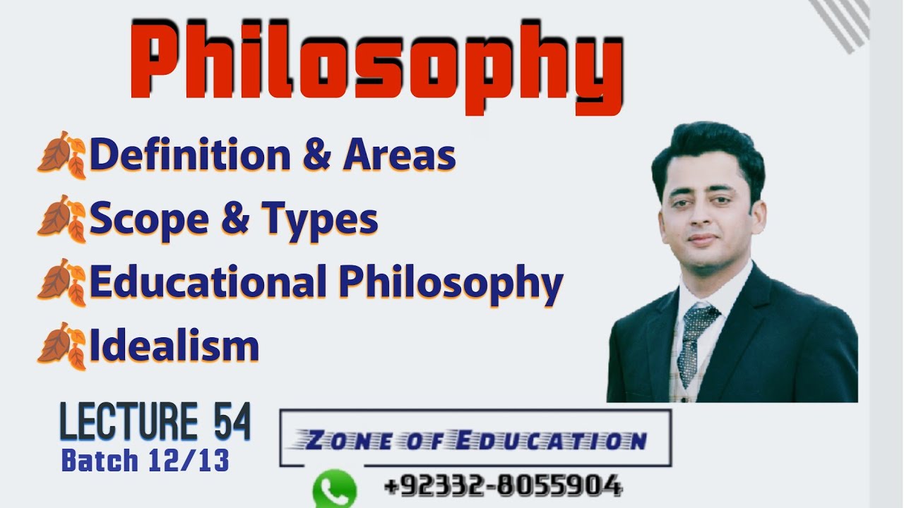 Lec 54 B12 Philosophy,areas,styles,Types, educatioal philosophy ...