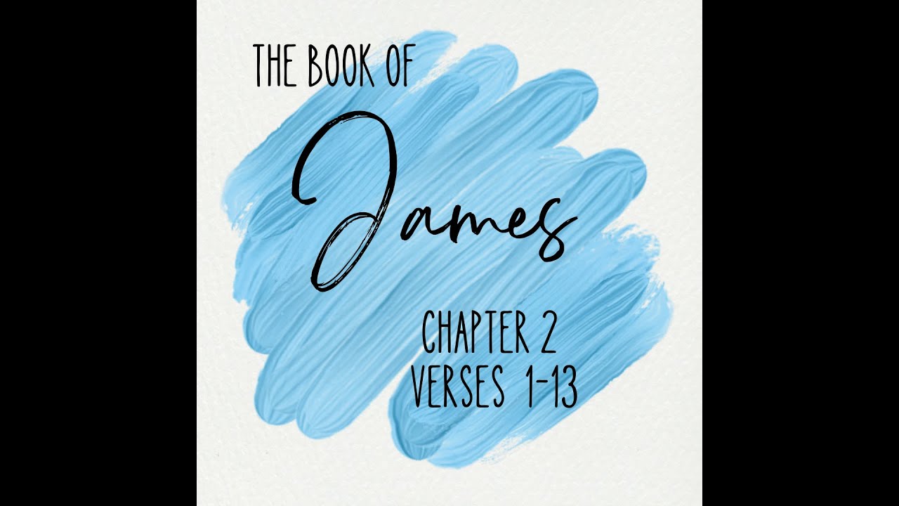Book Of James Chapter 2 Verses 1 13 YouTube Book Of James Chapter 2 Verses 1 13 YouTube