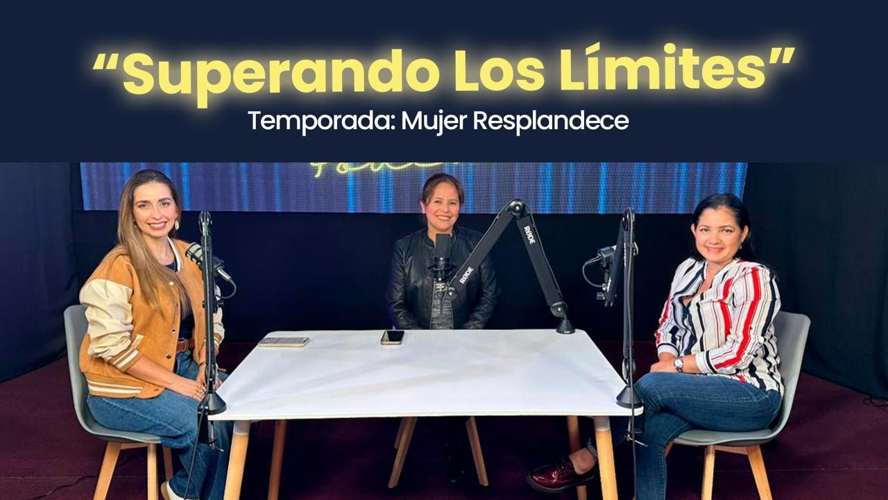 Resplandece Podcast - Temporada “Mujer Resplandece” Ep. 5 Superando los ...