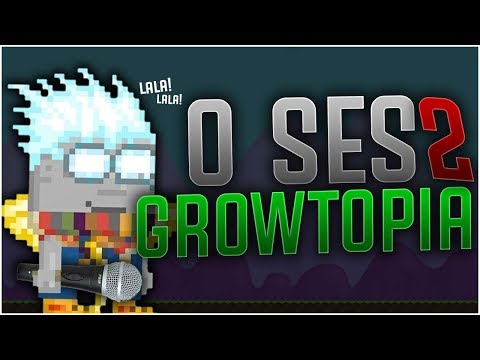 O SES GROWTOPİA !! 2019