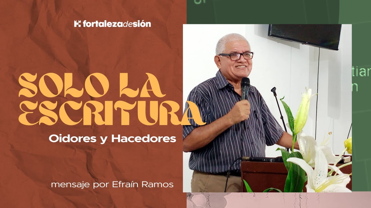 Solo la Escritura: Oidores y Hacedores | Efrain Ramos | 24 octubre 2021 ...