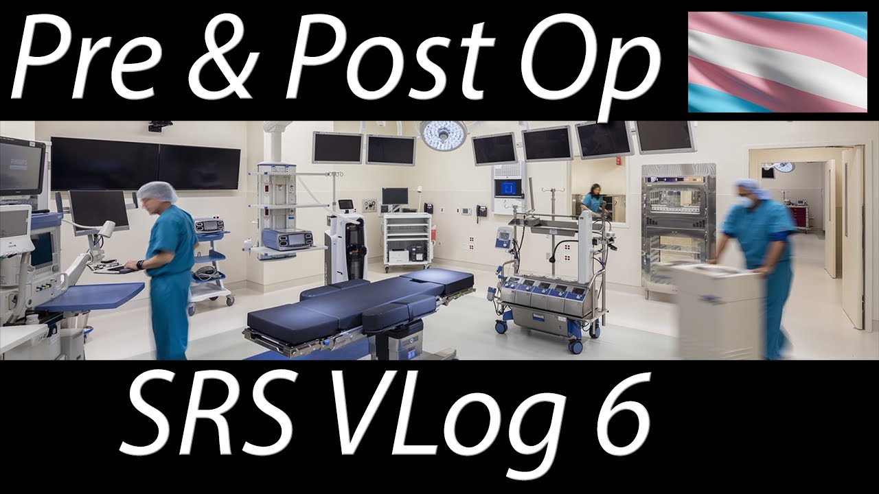 SRS VLOG 6 - Pre & Post Op - YouTube