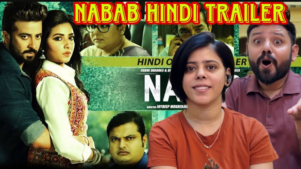 Nabab Official Hindi Trailer Reaction | Shakib Khan | Subhashree | Eskay Movies - YouTube