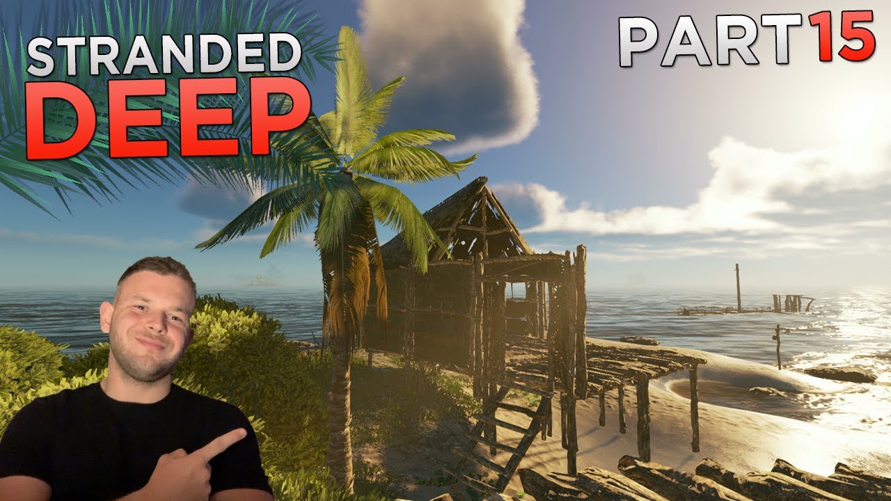 I FINALLY HAVE A ROOF & DOOR! | Stranded Deep - Part #15 | FULL ...