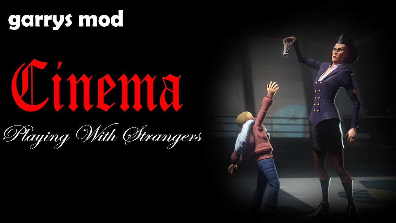Garry's Mod: Cinema || Playing With Strangers - YouTube