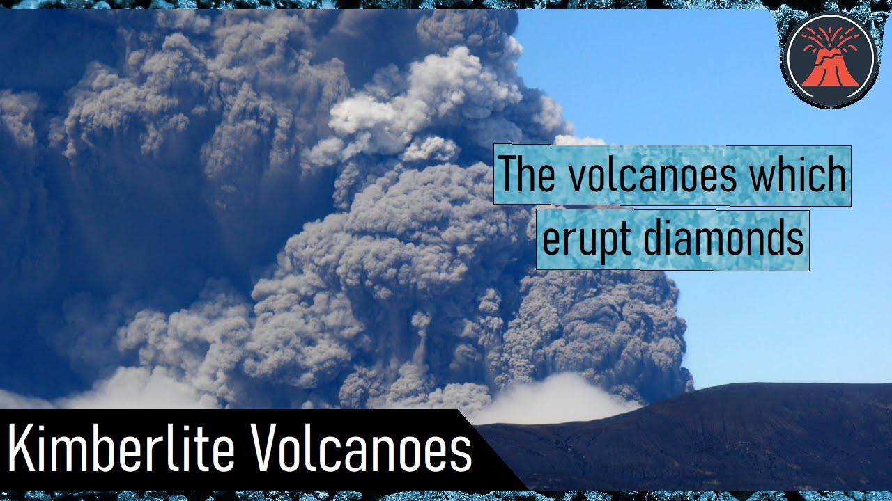 The Volcanoes Which Erupt Diamonds; Kimberlite Eruptions - YouTube