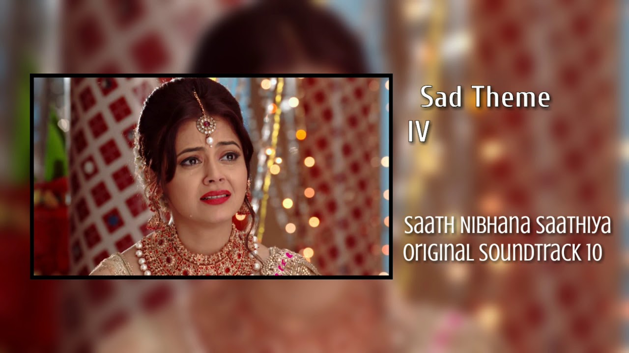 [ SOUNDTRACK 10 ] Saath Nibhana Saathiya ( Sad Theme ) - YouTube