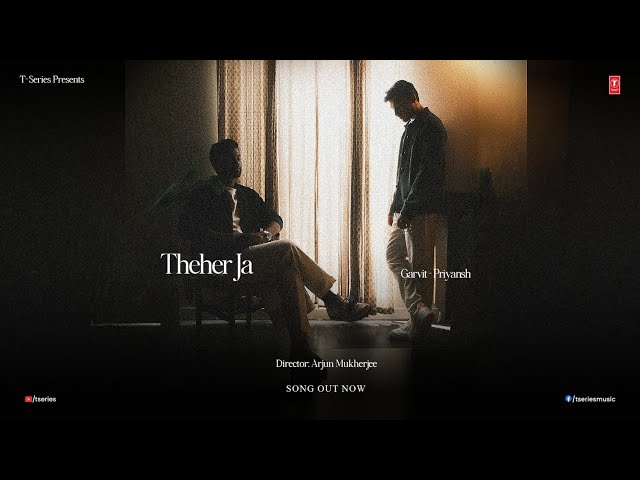 Garvit - Priyansh - Theher Ja, chords, lyrics, video