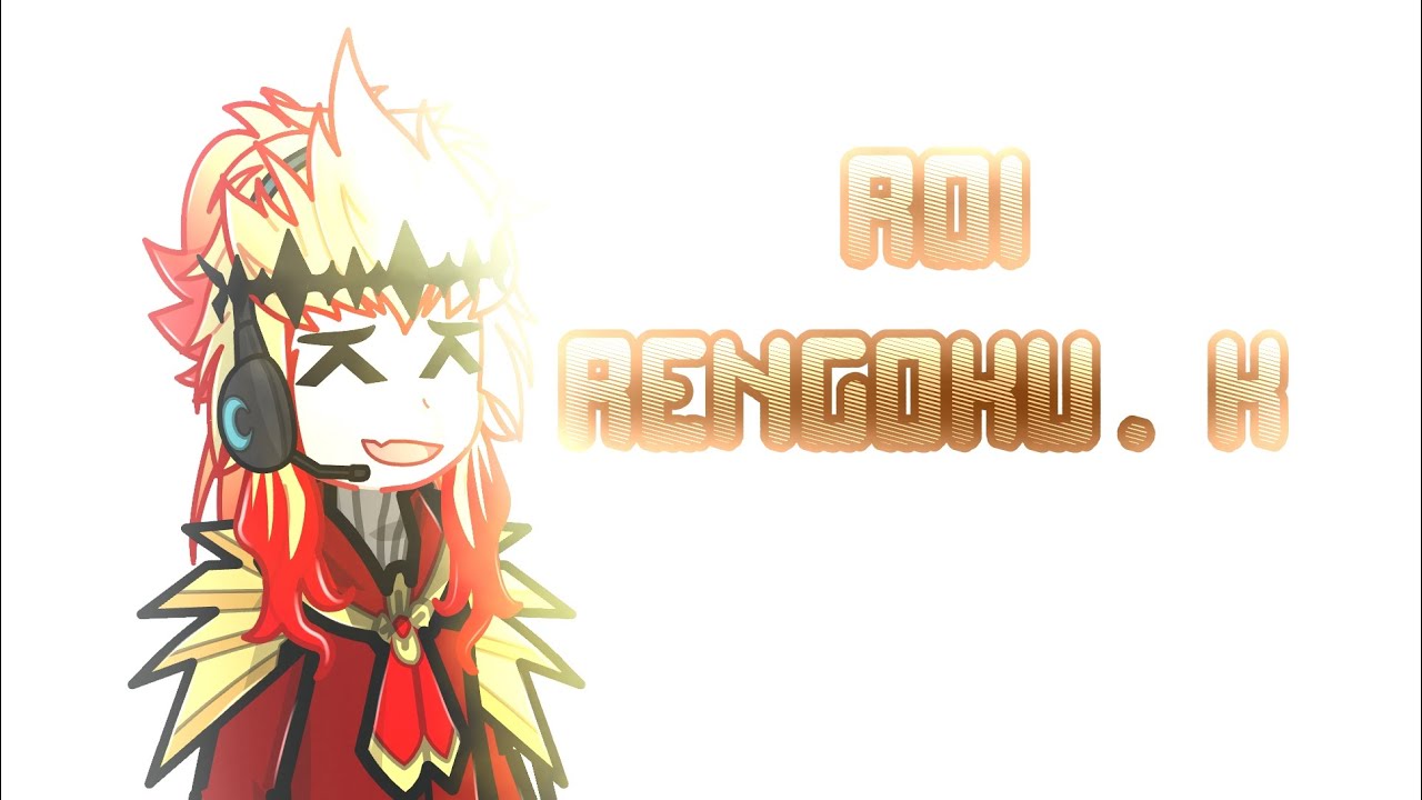 ROI - Hashira Singer AU pt. 2 - Rengoku. K - YouTube