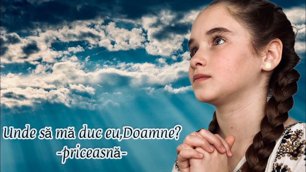 Maria Ionescu- Unde să mă duc eu, Doamne?( priceasnă) - YouTube