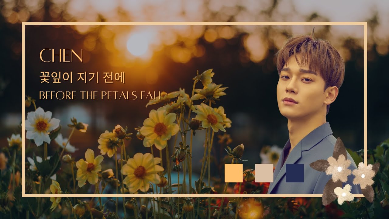 【中字】Chen (첸) ‘꽃잎이 지기 전에 (Before the Petals Fall)‘ 歌詞 (Ch/Han lyrics) 🌼在春天結束之前我想… #첸 - YouTube
