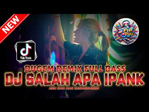 DUGEM REMIX FULL BASS ‼️ DJ SALAH APA IPANK FYP VIRAL X BERPISAH DI PENGHUJUNG JALAN | DJ FUNKOT