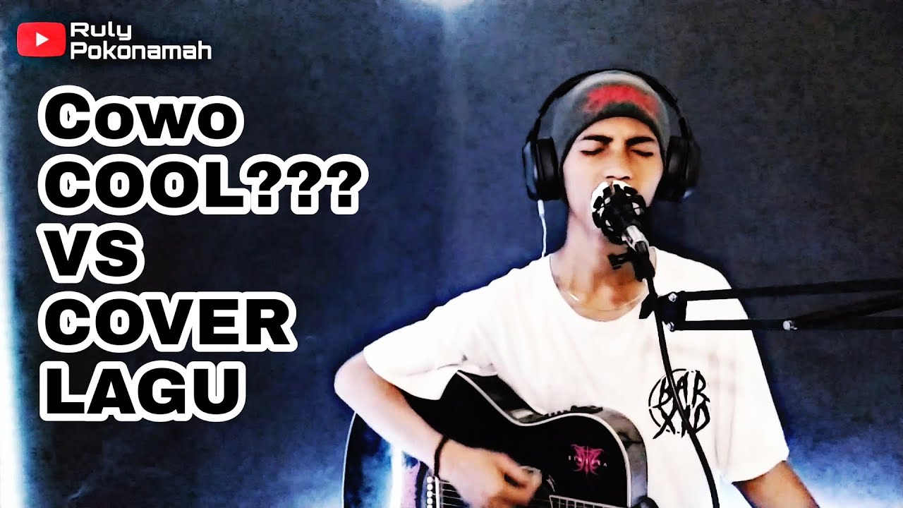 COWO COOL VS COVER LAGU??? 🔥🔥 - YouTube