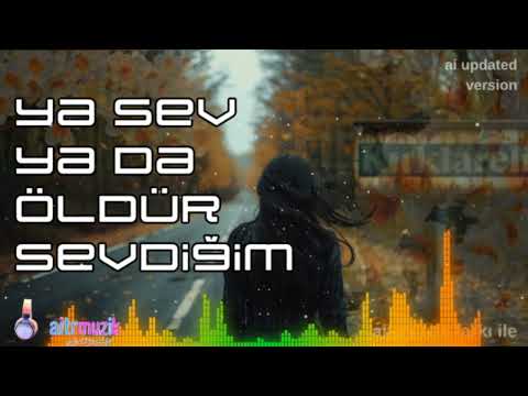 🎵 Ya Sev Ya Da Öldür | AI Updated Version