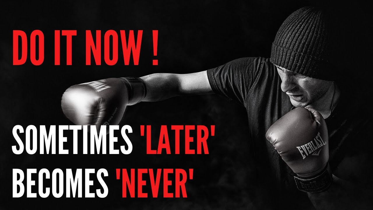 DO IT NOW ! Sometimes 'LATER' Becomes 'NEVER' - Motivational Video ...