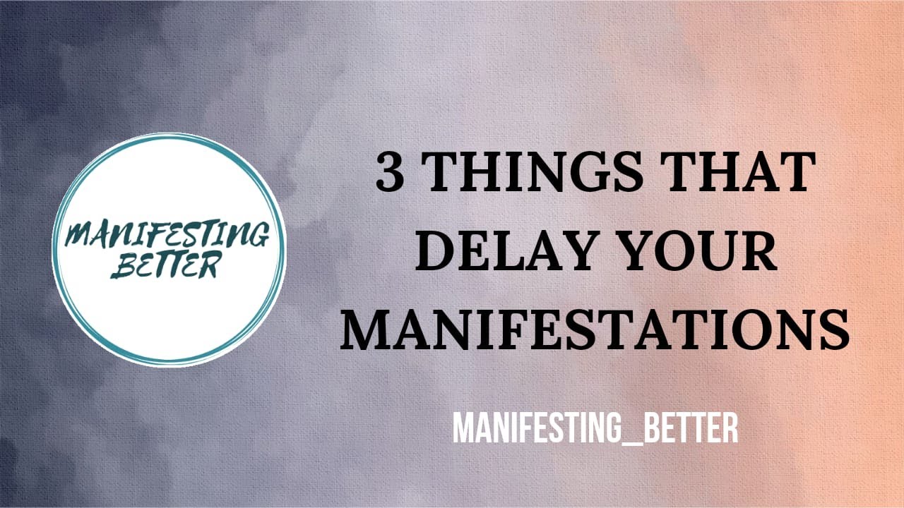 3 THINGS THAT DELAY YOUR MANIFESTATION AND HOW TO FIX IT! - YouTube