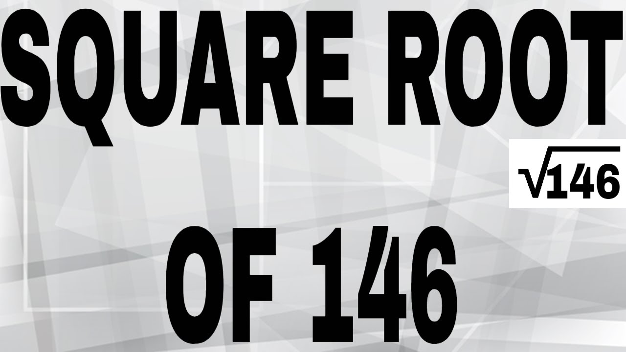 SQUARE ROOT OF 146 YouTube