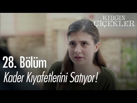 Kader kıyafetlerini satıyor! - Kırgın Çiçekler 28. Bölüm