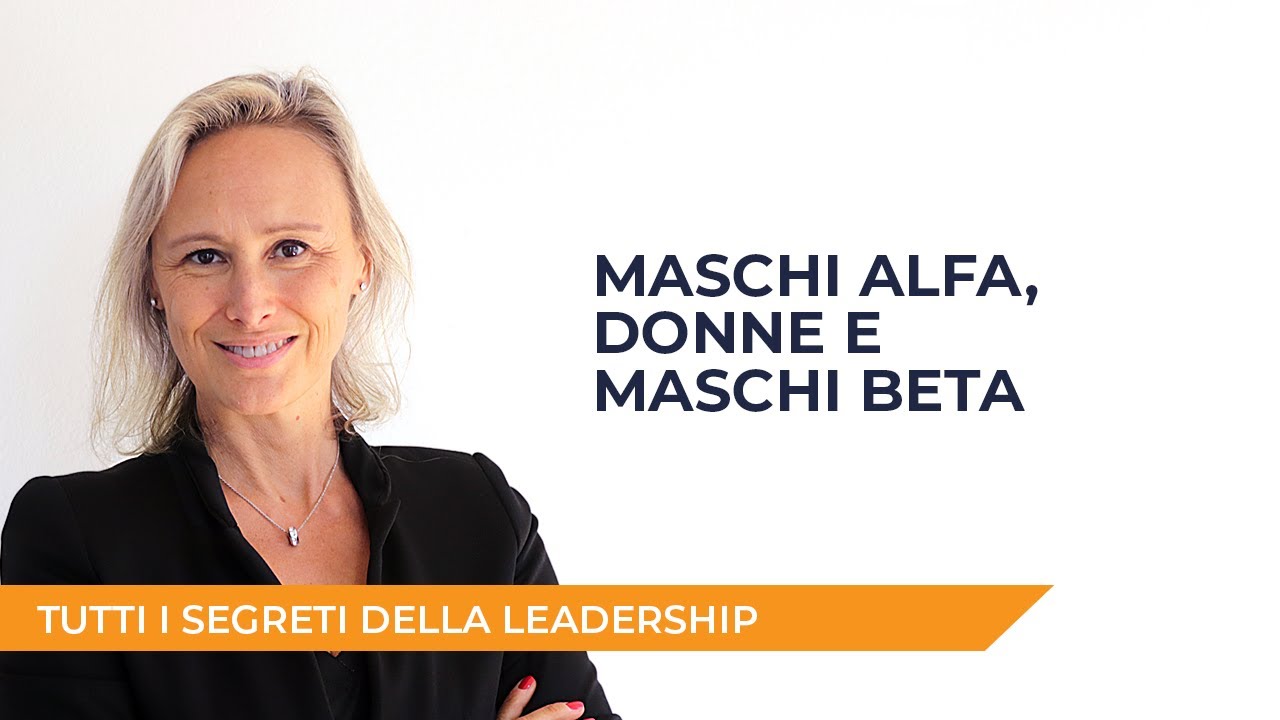 MASCHI ALFA, DONNE E MASCHI BETA - TUTTI I SEGRETI DELLA LEADERSHIP ...