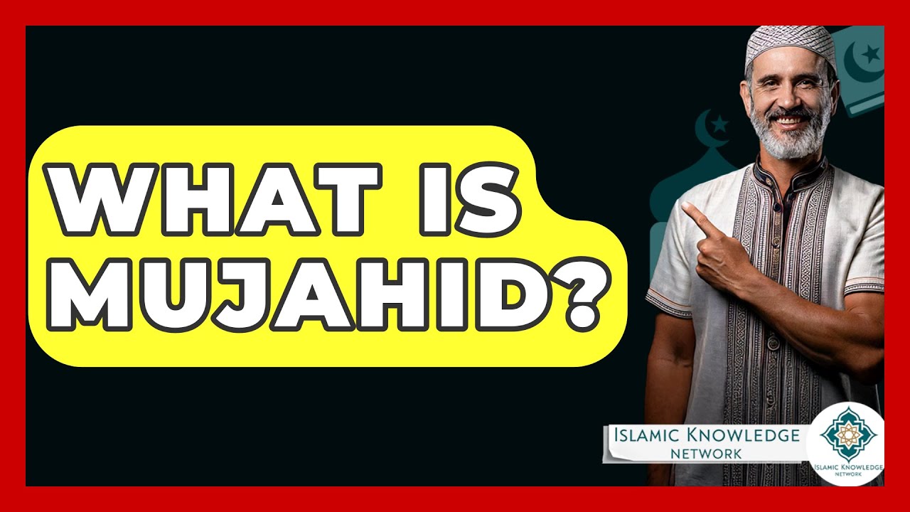 What Is Mujahid? - Islamic Knowledge Network - YouTube