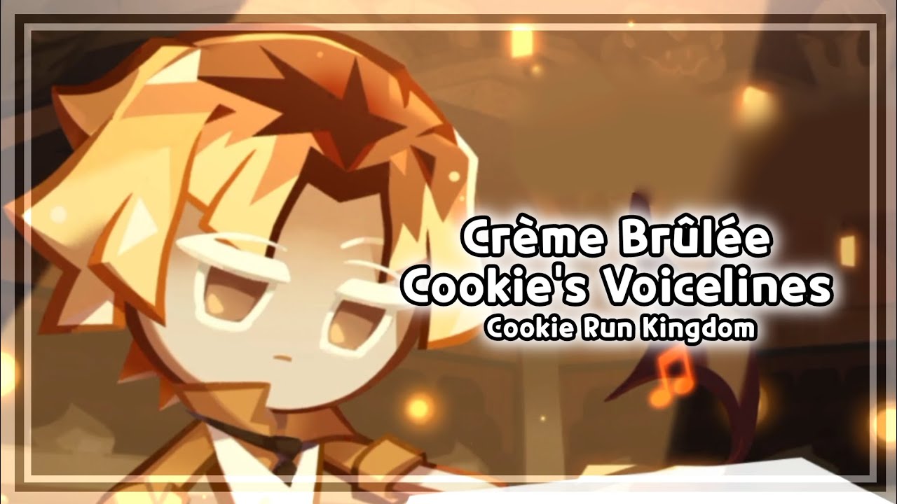 Crème Brûlée Cookie's Voicelines || Cookie Run Kingdom - YouTube
