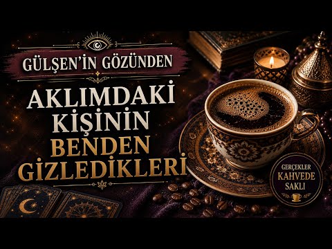 AKLINDAKİ KİŞİNİN SENDEN GİZLEDİKLERİ NEDİR?🙏🌹☕
