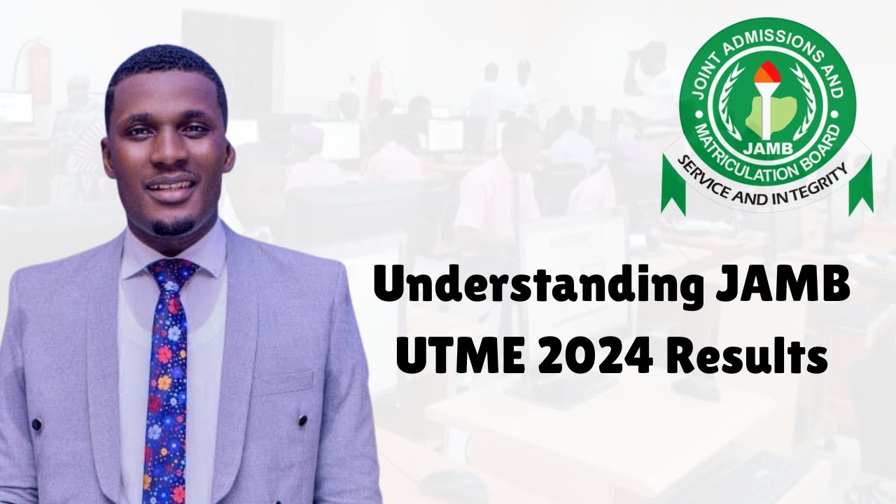 Understanding JAMB UTME 2024 Results & What it Means for You (5 things ...