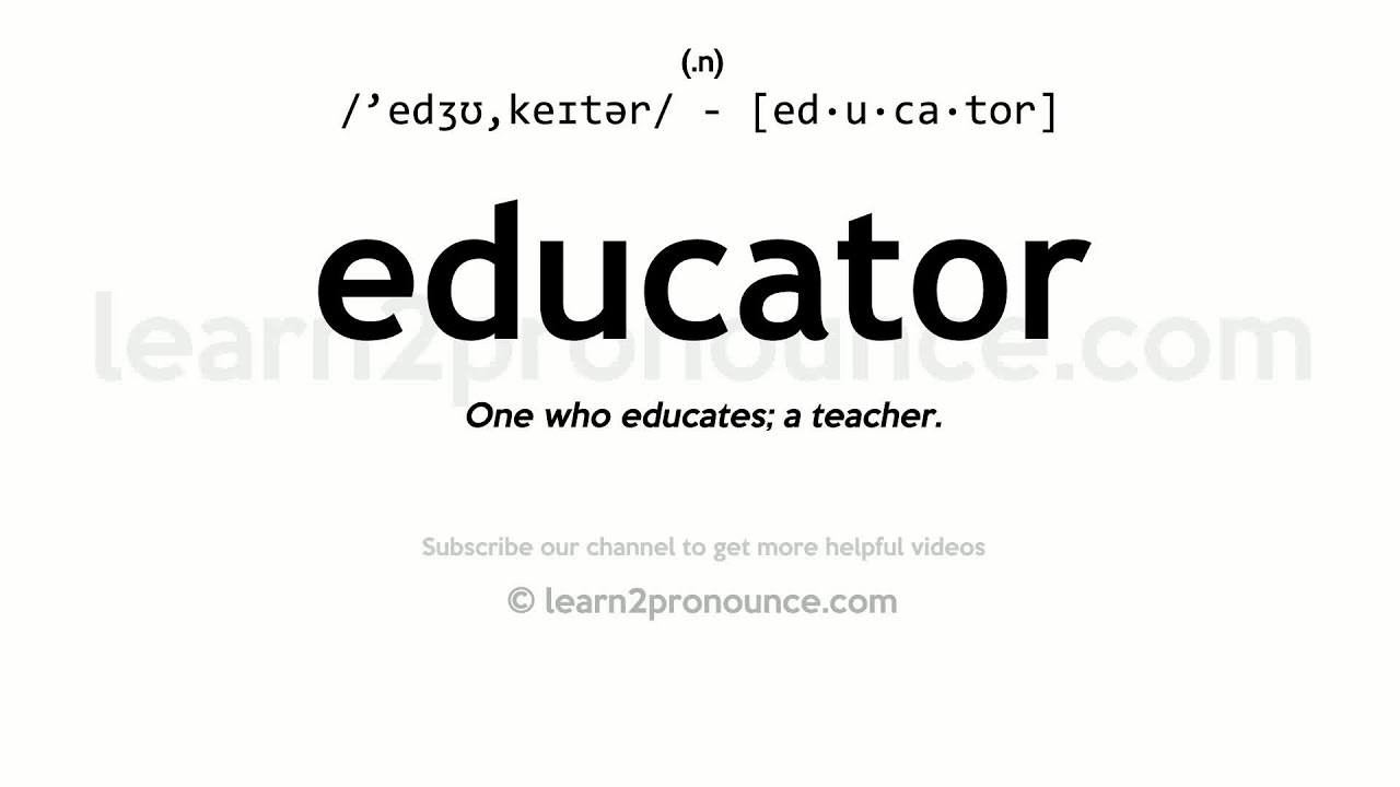 Pronunciation Of Educator Definition Of Educator YouTube