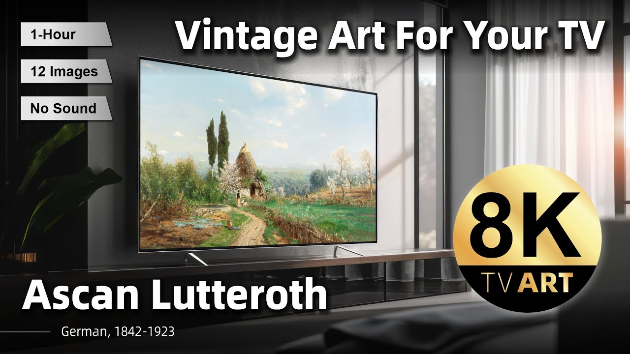 Vintage Landscape Art For Your TV | Ascan Lutteroth | 1Hr of 8K HD Screensaver, TV Art Slideshow ...