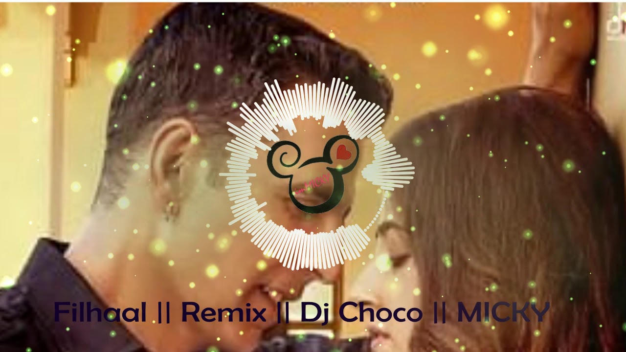 Filhaal || Remix || Dj Choco || MICKY - YouTube