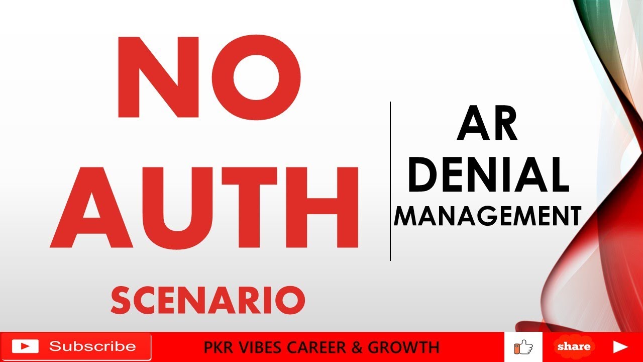 NO AUTHORIZATION SCENARIO IN MEDICAL BILLING : DENIAL MANAGEMENT ...