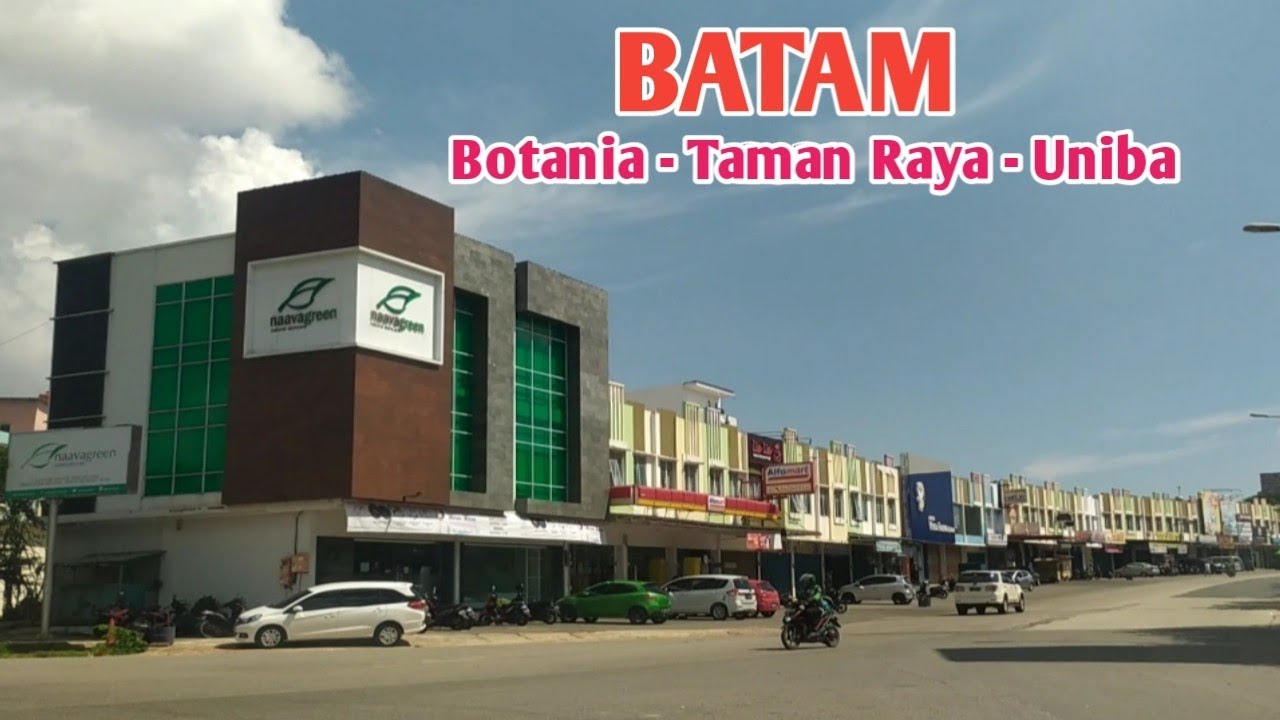 BATAM 2021 - BOTANIA - TAMAN RAYA - UNIBA - Batam Center - YouTube